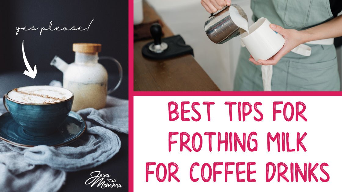 Best Tips for Frothing or Texturing Milk for Coffee Drinks – Java Momma