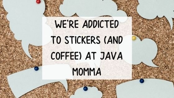 We're addicted to Sticker Mule (and Coffee). – Java Momma
